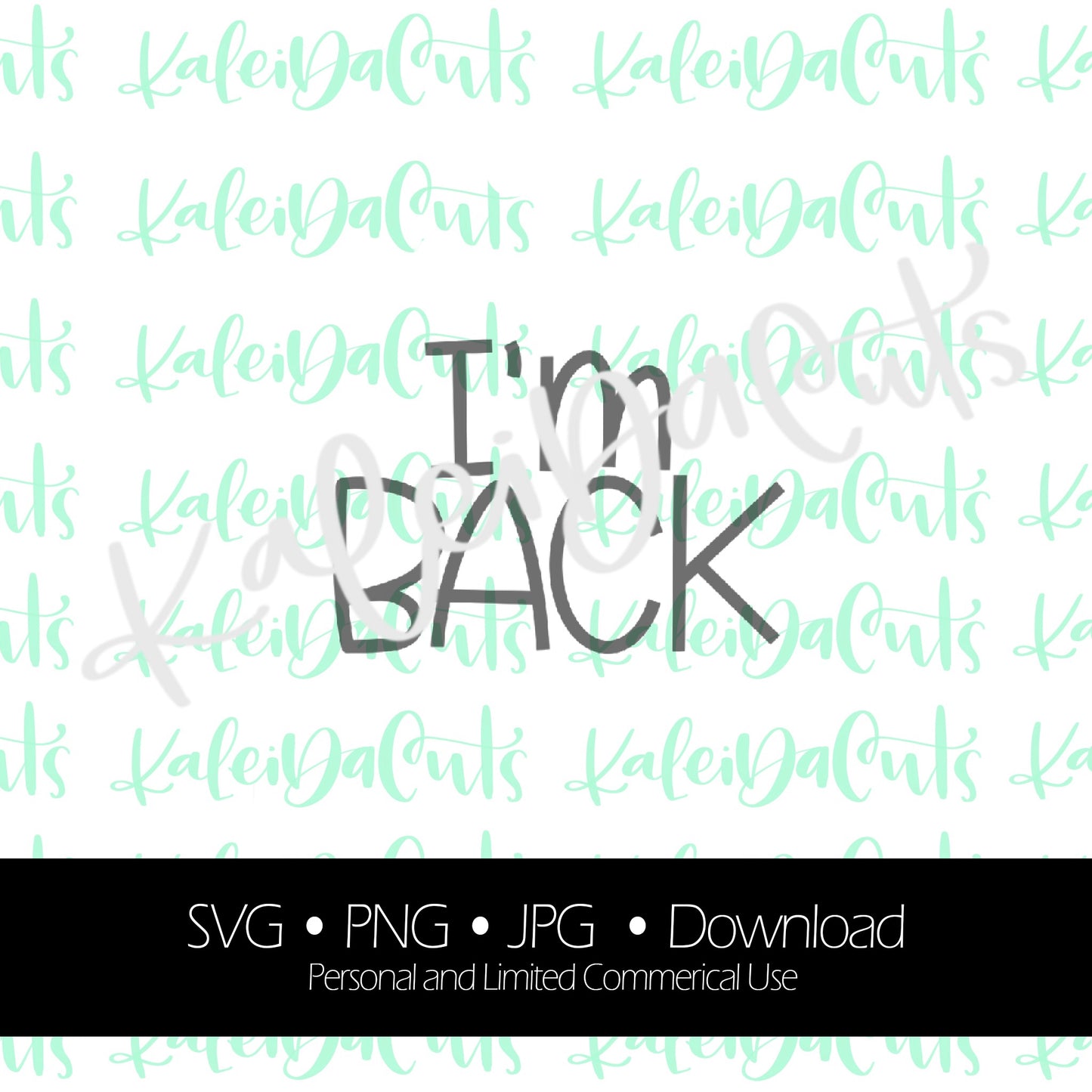 I'm Back Digital Download. KaleidaCuts Lettering.