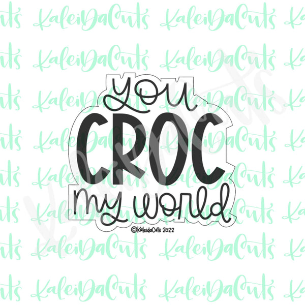 You Croc My World Lettering Cookie Cutter - KaleidaCuts